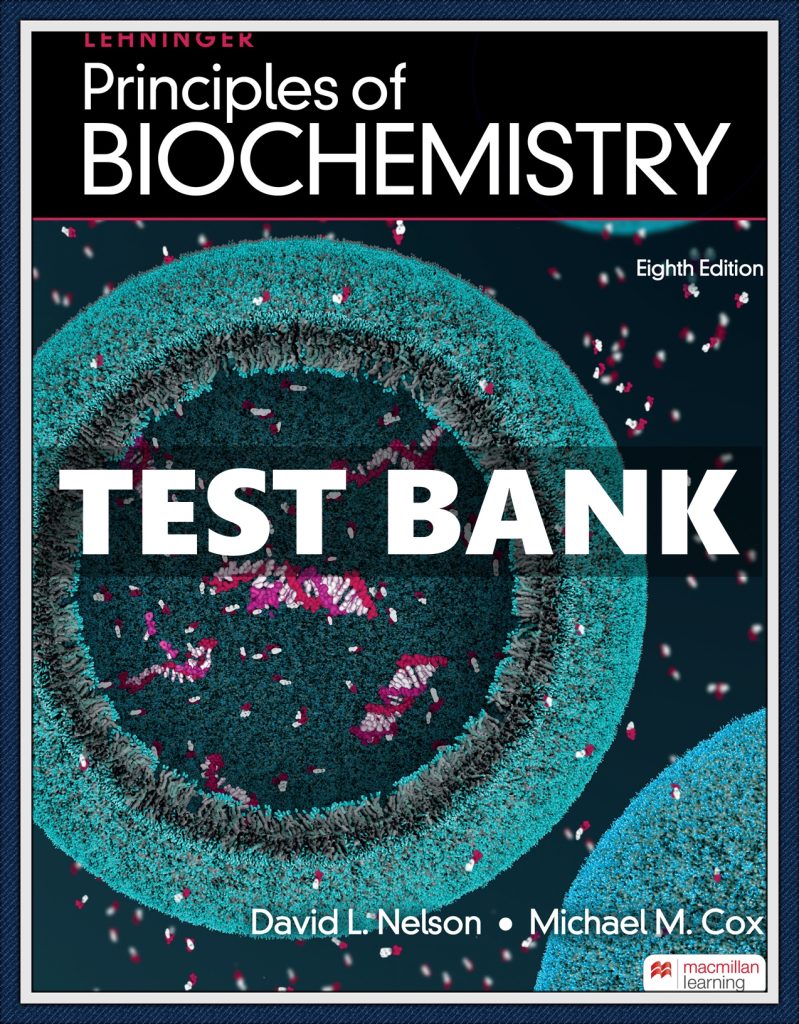 Lehninger Principles of Biochemistry 8th Edition Nelson Exam Test Bank ...